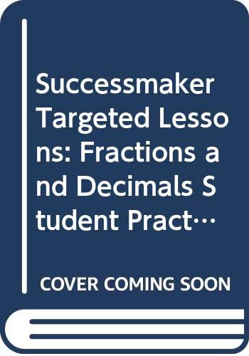 SUCCESSMAKER TARGETED LESSONS: FRACTIONS AND DECIMALS STUDENT PRACTICE ...