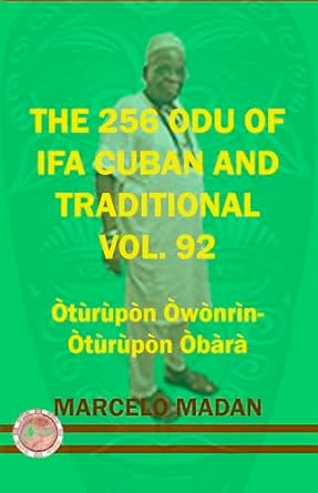 THE 256 ODU OF IFA CUBANAND TRADITIONAL VOL. 92 Oturupon Owonrin ...