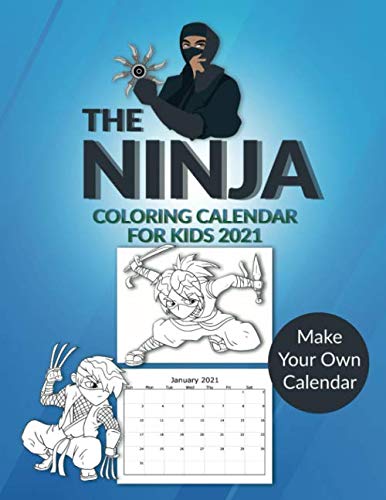 The Ninja Coloring Calendar For Kids 2021: Make Your Own Calendar ...