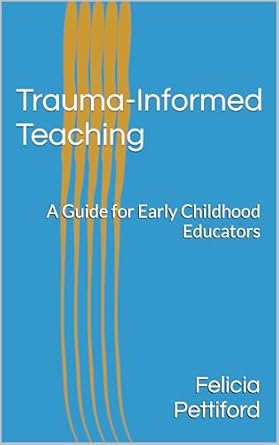 Amazon.com: Trauma-Informed Teaching : A Guide for Early Childhood ...