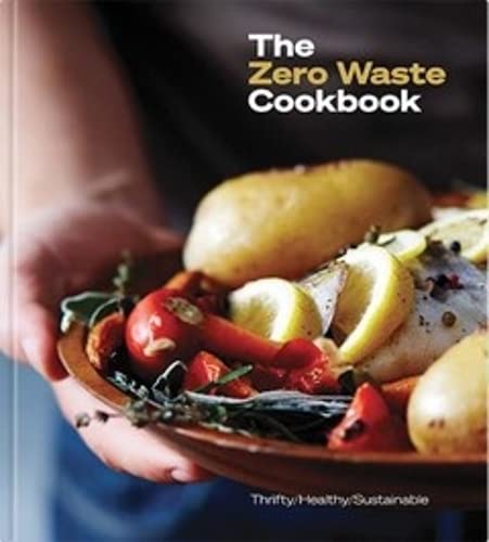The Zero Waste Cookbook: Thrifty/ Healthy/ Sustainable: Amazon.co.uk ...