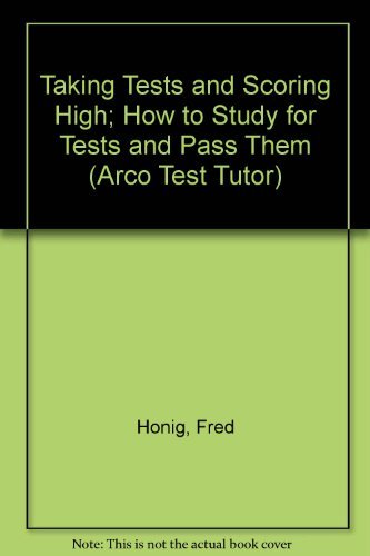 Taking Tests and Scoring High; How to Study for Tests and Pass Them ...