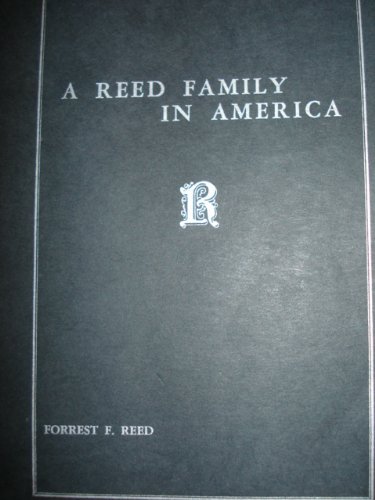 A Reed family in America,: With special reference to the family and ...
