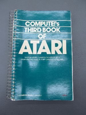 Compute's Third Book of Atari: Compute! Publications, Inc ...