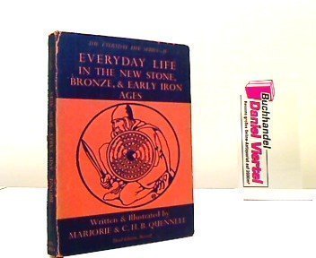 Everyday life in the New Stone, Bronze & Early Iron Ages: QUENNELL, M ...