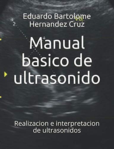Manual basico de ultrasonido: Realizacion e interpretacion de ultrasonidos (Capacitacion medica ...