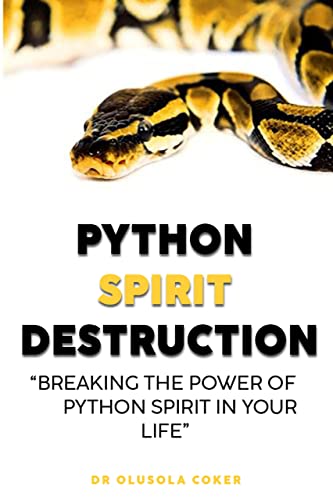 Python Spirit Destruction: Breaking The Power of Python Spirit In Your ...