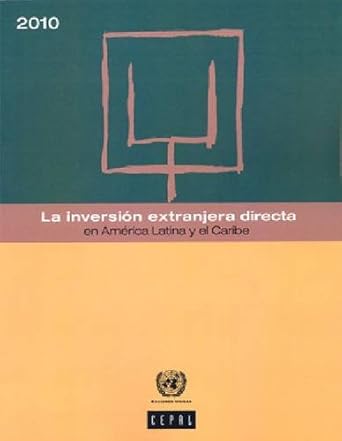 La Inversion Extranjera Directa En America Latina Y El Caribe 2010 (Spanish Edition): United ...