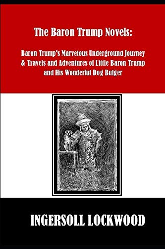 The Baron Trump Novels: Baron Trump's Marvelous Underground Journey ...