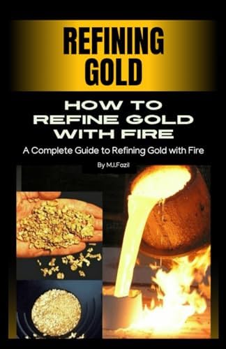 How to refine gold with fire: Refining Gold : Fazil, M Ismail: Amazon ...