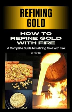 How to refine gold with fire: Refining Gold : Fazil, M Ismail: Amazon ...