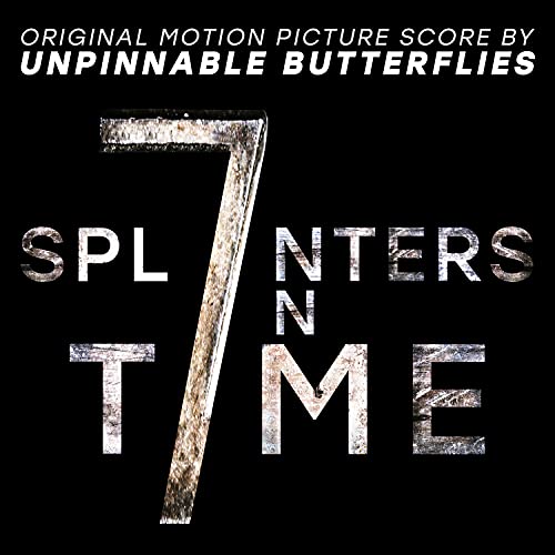 7 Splinters in Time (Original Motion Picture Score) de Unpinnable ...