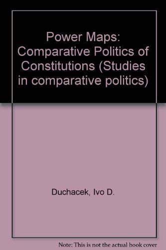 Power maps: comparative politics of constitutions (Studies in ...