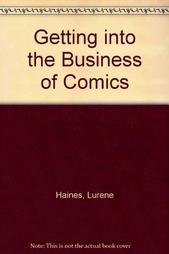 Getting into the business of comics: Haines, Lurene: 9780941613484 ...