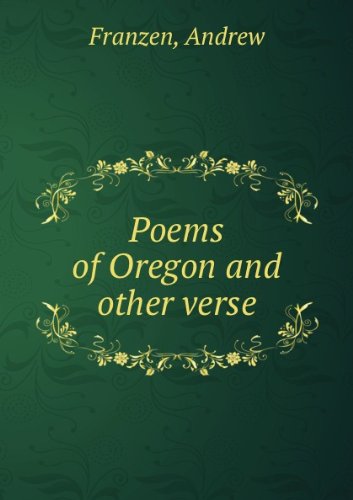 Poems of Oregon & Other Verse: Andrew Franzen: Amazon.com: Books