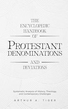 The Encyclopedic Handbook of Protestant Denominations and Deviations ...
