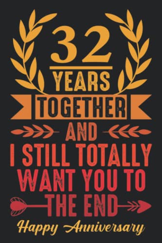 『32 years Together and I still totally want you to the end Happy ...