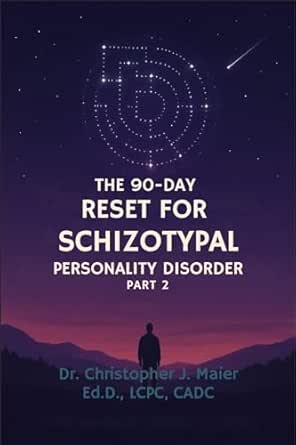The 90-Day Reset for Schizotypal Personality Disorder: Part 2 (Days 91 ...