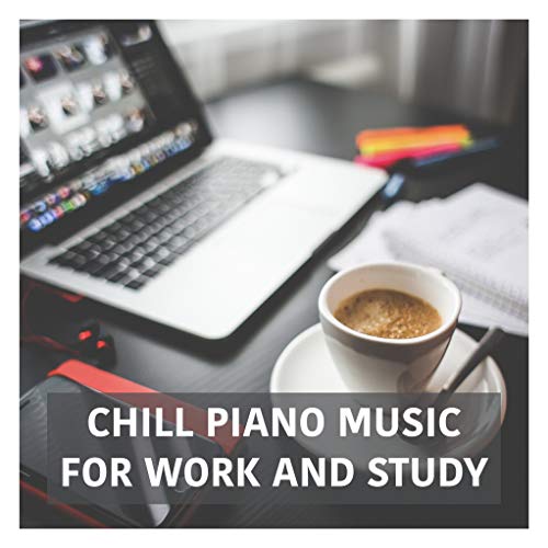 Play Chill Piano Music for Work and Study by VARIOUS ARTISTS on Amazon ...