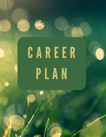 Career Plan: (green cover) Planning Your Future Career with the ...