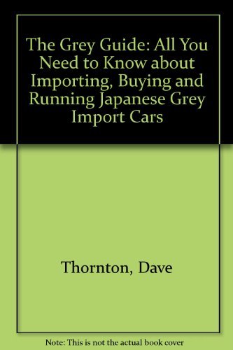 The Grey Guide: All You Need to Know About Importing, Buying and ...