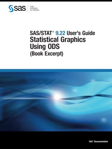 SAS/STAT 9.22 User's Guide: Statistical Graphics Using ODS (Book Excerpt): SAS Institute ...