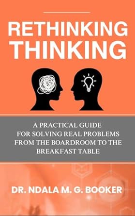 Rethinking Thinking: A Practical Guide for Solving Real Problems from ...