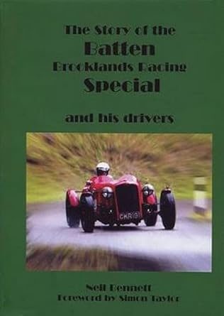 The Story of the Batten Brooklands Racing Special: and his drivers ...