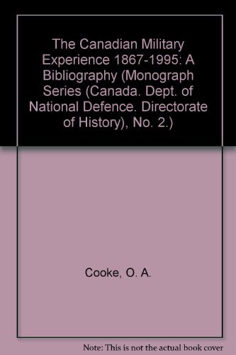 The Canadian Military Experience 1867-1995: A Bibliography (Monograph ...