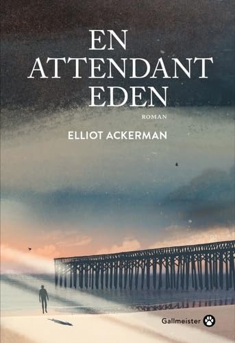 Amazon.fr - En attendant Eden - Ackerman, Elliot, Mailhos, Jacques - Livres