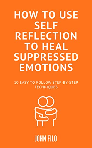 How to Use Self-Reflection to Heal Suppressed Emotions: 10 Easy to ...