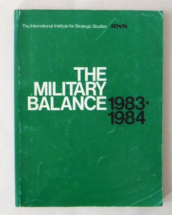 Military Balance, 1983-1984: The International Institute for Strategic ...