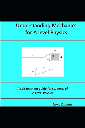 Understanding Mechanics for A level Physics: A self study guide for ...