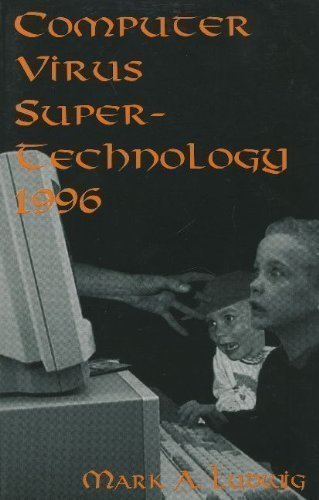 Computer Virus Super-Technology, 1996: Mark A. Ludwig: 9780929408163 ...