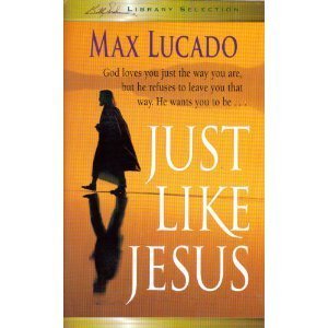 Just Like Jesus: Max Lucado: 9780913367346: Amazon.com: Books