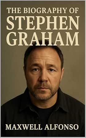 Amazon.com: The Biography of Stephen Graham : The Man Behind the ...