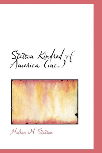 Stetson Kindred of America (inc.): Stetson, Nelson M: 9781115124867 ...