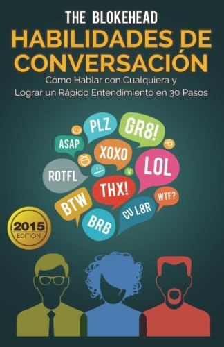 Habilidades de Conversación. Cómo Hablar con Cualquiera y Lograr un ...