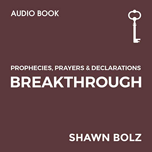 Amazon.com: Breakthrough: Prophecies, Prayers & Declarations (Audible Audio Edition): Shawn Bolz ...