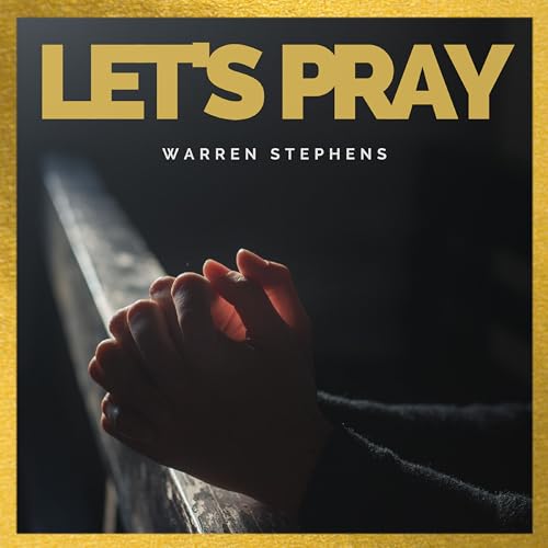 Play Let's Pray by Warren Stephens on Amazon Music
