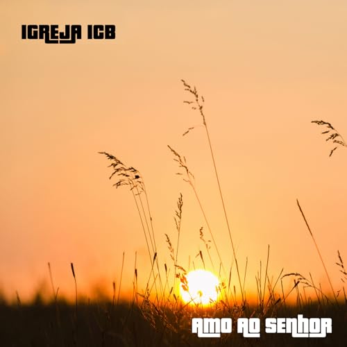Amazon MusicでIgreja ICBのAmo ao Senhorを再生する