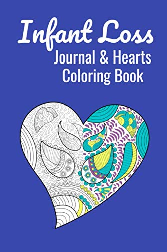 Infant Loss Journal & Hearts Coloring Book: For Women Who Have Had A ...
