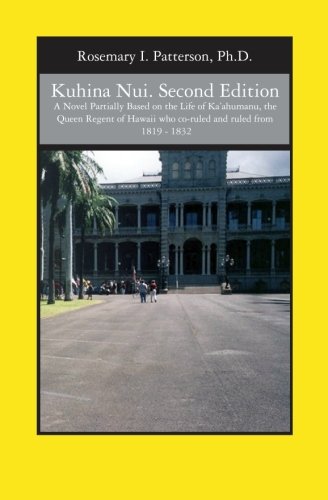 Kuhina Nui. Second Edition: A Novel Partially Based on the Life of Ka ...