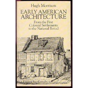 Early American Architecture: From the First Colonial Settlements to the ...