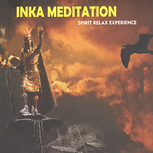 Play Inka Meditation (Spirit Relax Experience) by Andean Istrumental on ...