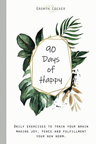 90 Days of Happy: Daily exercises to train your brain - making joy ...
