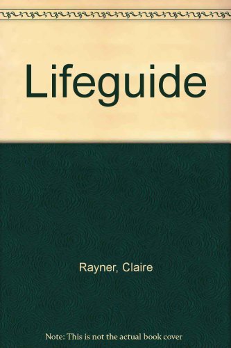 Claire Rayner's Lifeguide: A Commonsense Approach to Modern Living ...