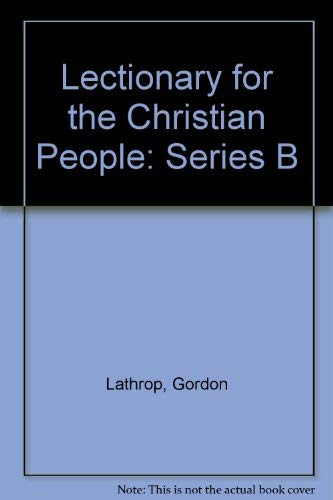 Lectionary for the Christian People: Series B: Lathrop, Gordon ...