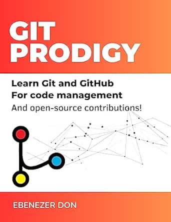Git Prodigy: Mastering Version Control with Git and GitHub eBook : Don, Ebenezer: Amazon.in: Books