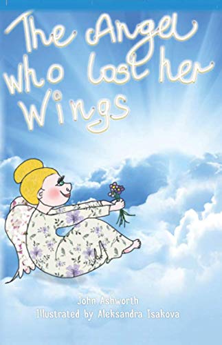 The Angel who Lost her Wings: Ashworth, John, Isakova, Aleksandra ...